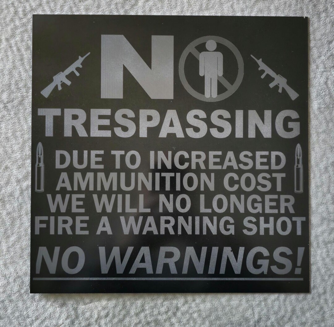No Trespassing Sign | Cost of Ammo | Aluminum Sign | No Warning Shot ...