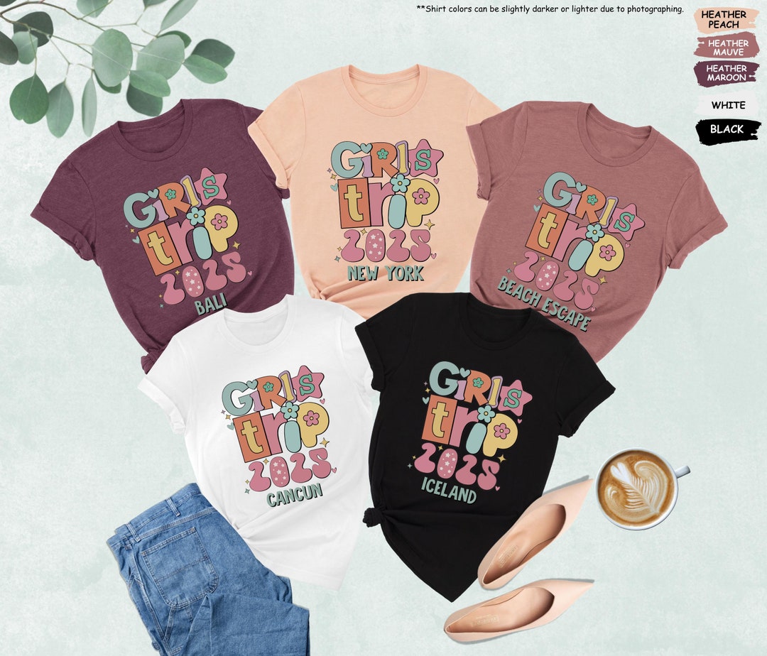 Girls Trip 2025 Shirts, Custom Destination Shirt, Best Friends Vacation ...