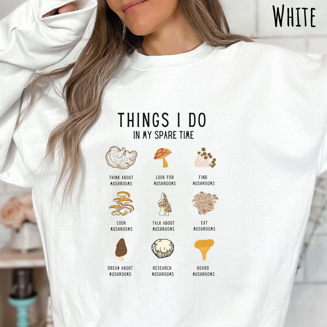Things I Do in My Spare Time Mushroom Shirt for Foraging Shirt ...