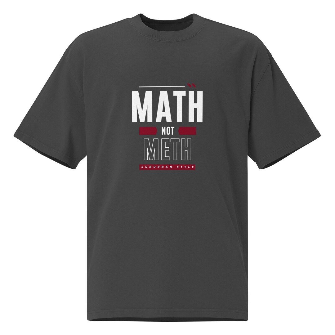 Math Not Meth (oversized Heavy-weight Cotton) - Etsy