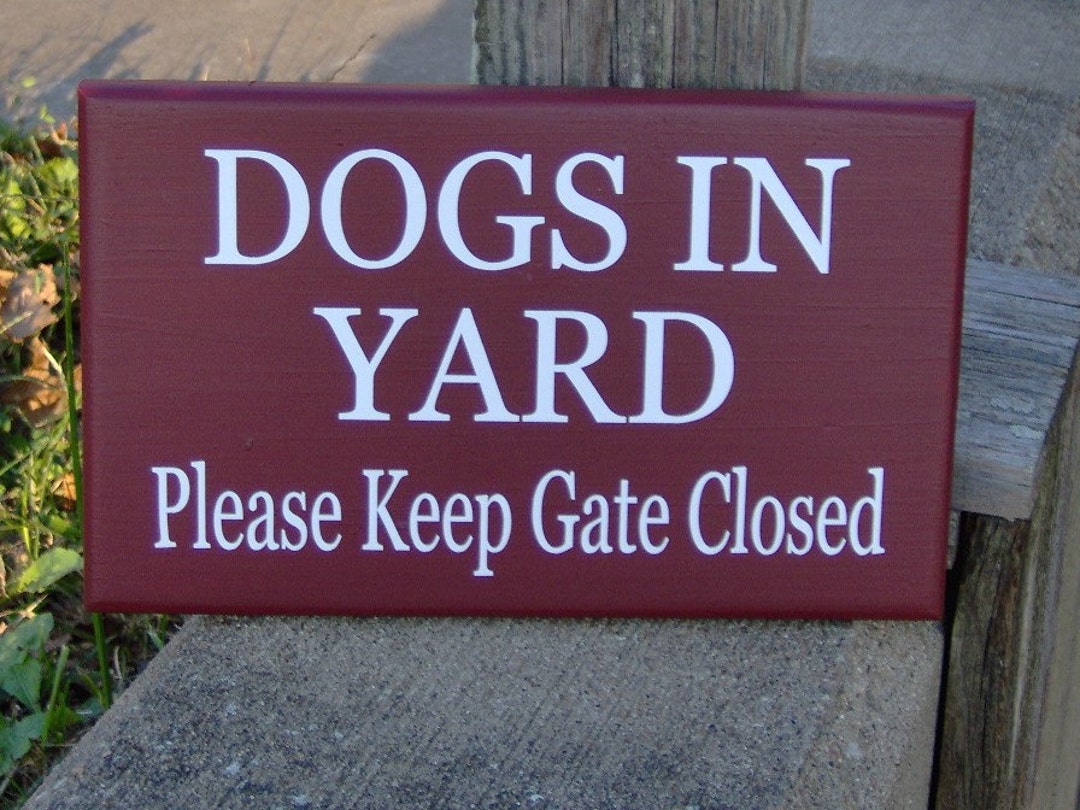 Dogs Themed Signs Dogs in Yard Please Keep Gate Closed Wood Vinyl Sign ...