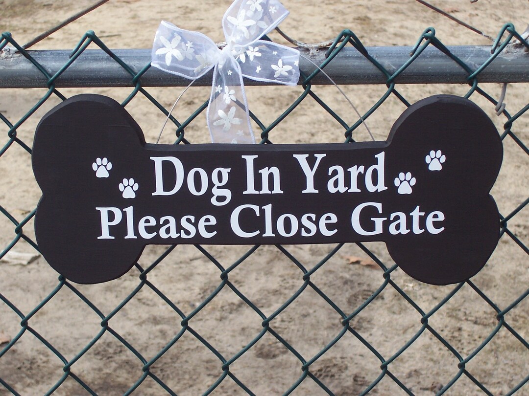 Dog in Yard Sign Please Close Gate Sign Wood Vinyl Sign Dog Bone ...