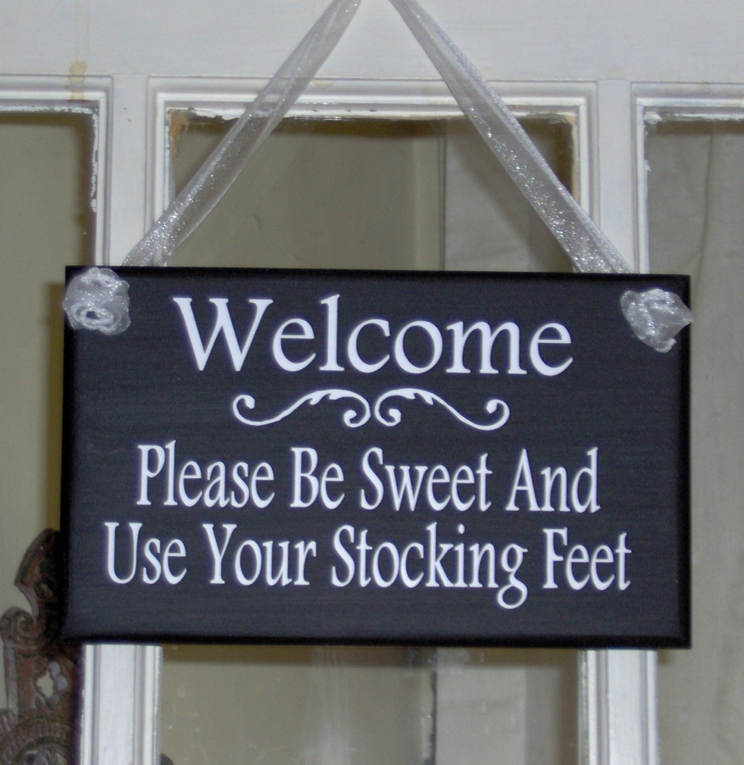 Welcome Please Be Sweet Use Stocking Feet Wood Vinyl Sign Wall Sign ...