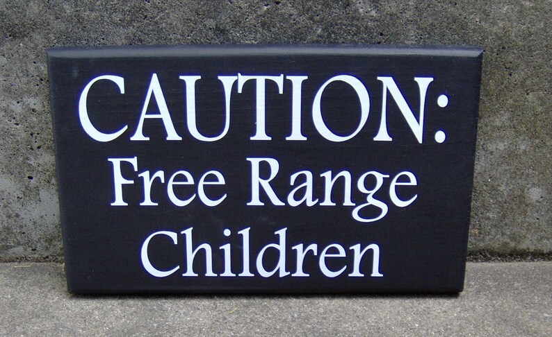 Children Sign Caution Free Range Children Wood Vinyl Sign - Etsy