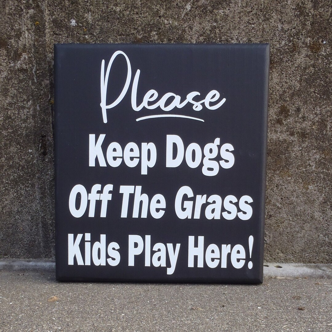 Yard Signs Please Keep Dogs off Grass Kids Play Here Wood Vinyl Home ...