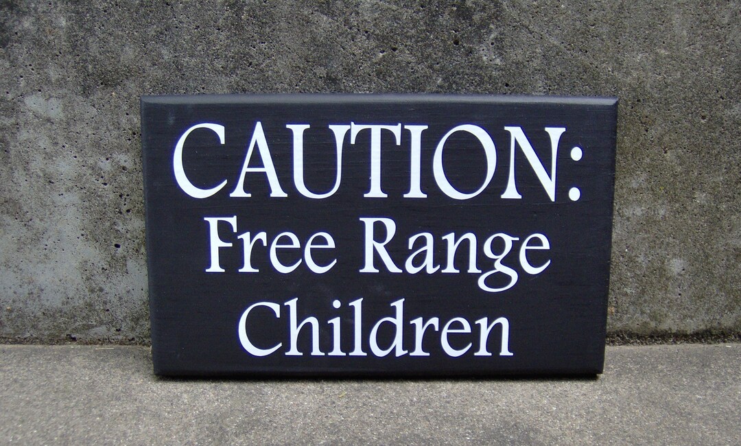 Children Sign Caution Free Range Children Wood Vinyl Sign - Etsy