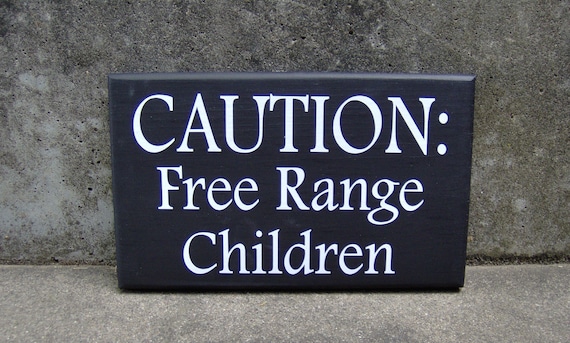 Children Sign Caution Free Range Children Wood Vinyl Sign | Etsy