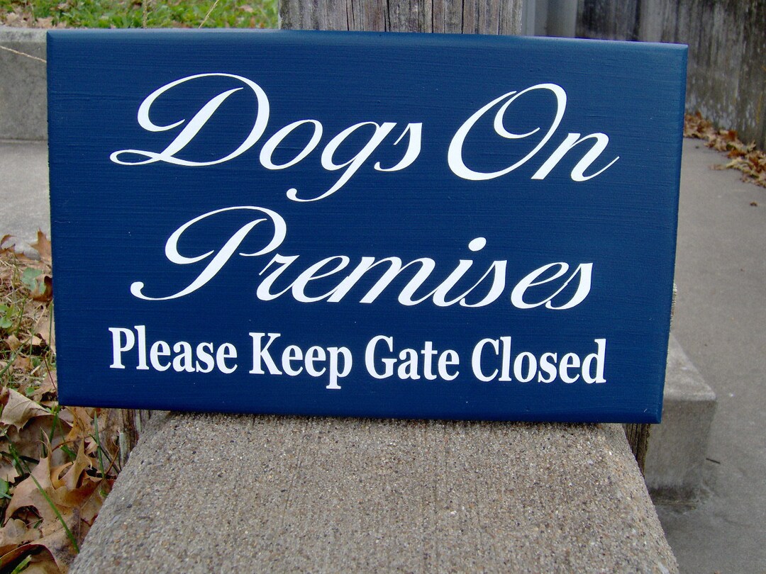 Sign Dogs on Premises Please Keep Gate Closed Wood Vinyl Sign Navy Blue ...
