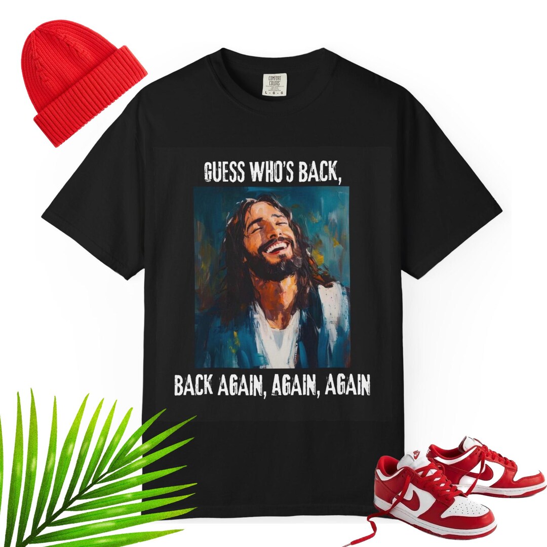 Guess Who's Back, Jesus is Back, Gospel, God, Faith, Jesus. Unisex ...