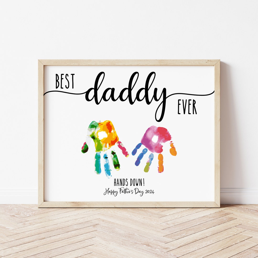 Handprint Art, Father's Day Gift, Best Daddy Ever Hands Down, Handprint ...