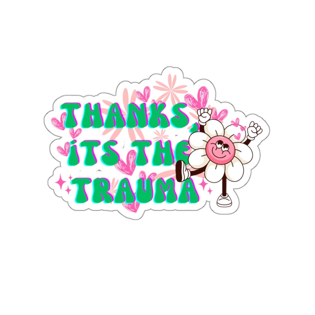 Thanks Trauma Stickers, Therapist Jokes, Dark Humor Jokes, Stickers for ...
