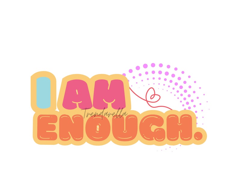 I Am Enough PNG SVG: Positive Affirmation Design (digital Download) - Etsy