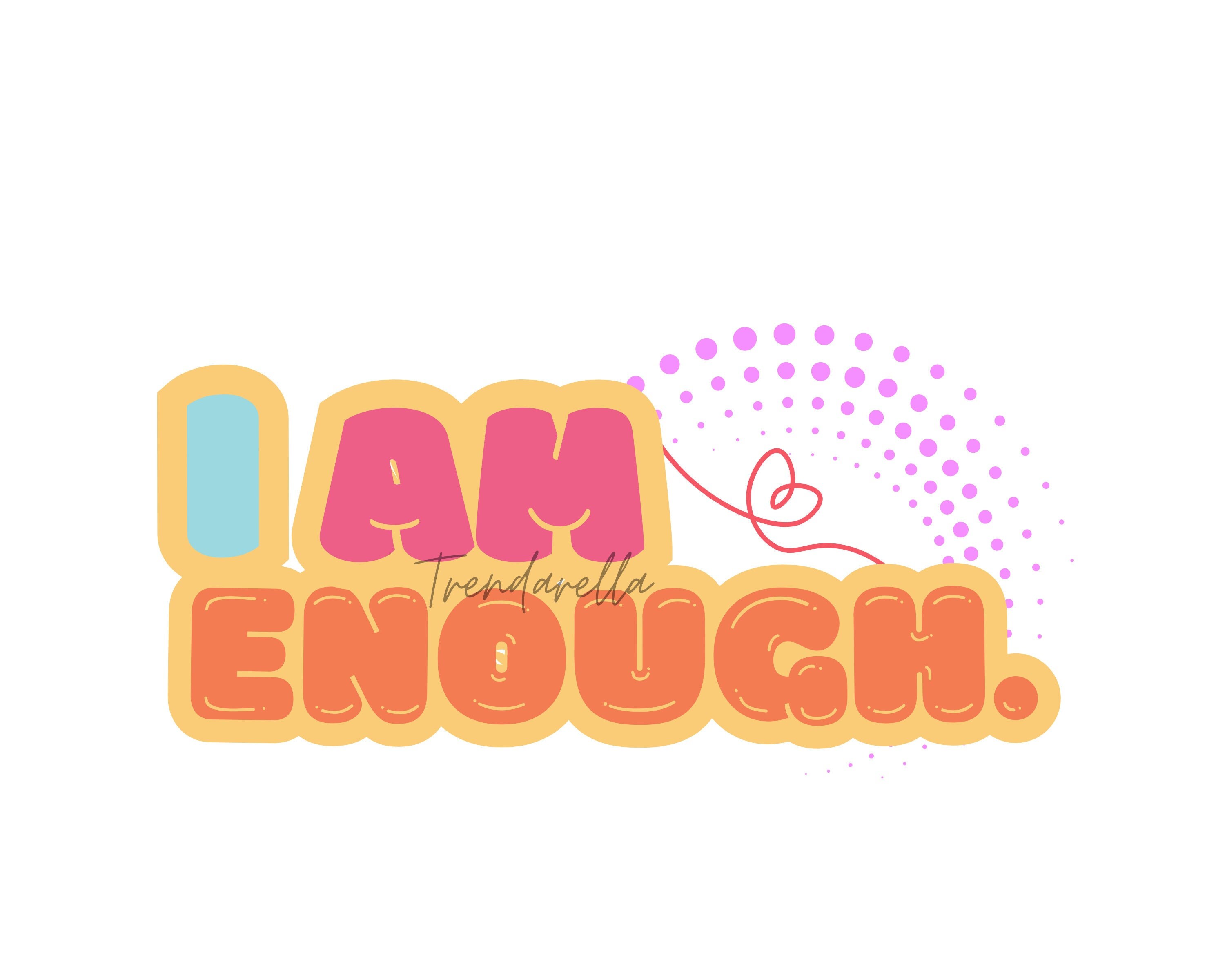 I Am Enough - PNG & SVG File, Positive Affirmation, High-resolution ...