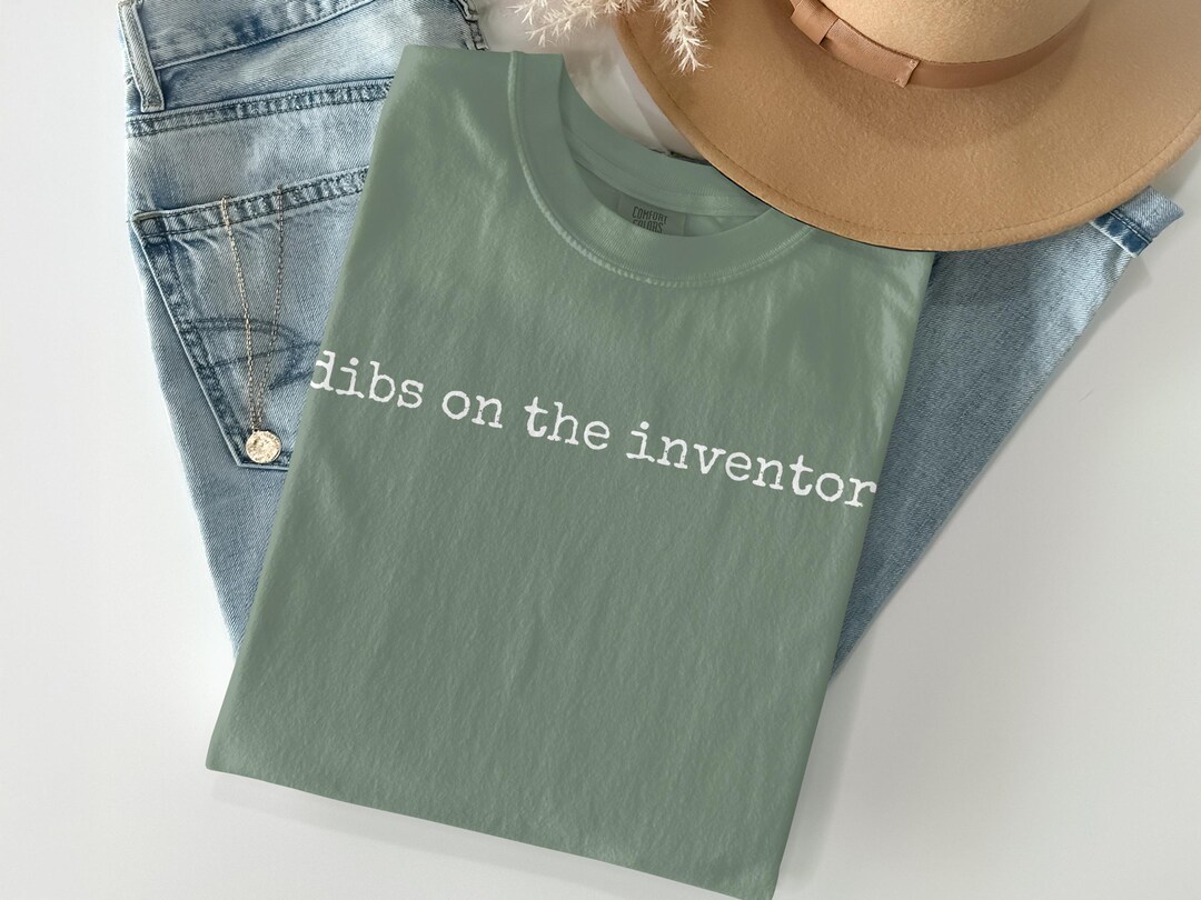 Dibs on the Inventor T Shirt, Claimed Inventor, Future Love Shirt ...