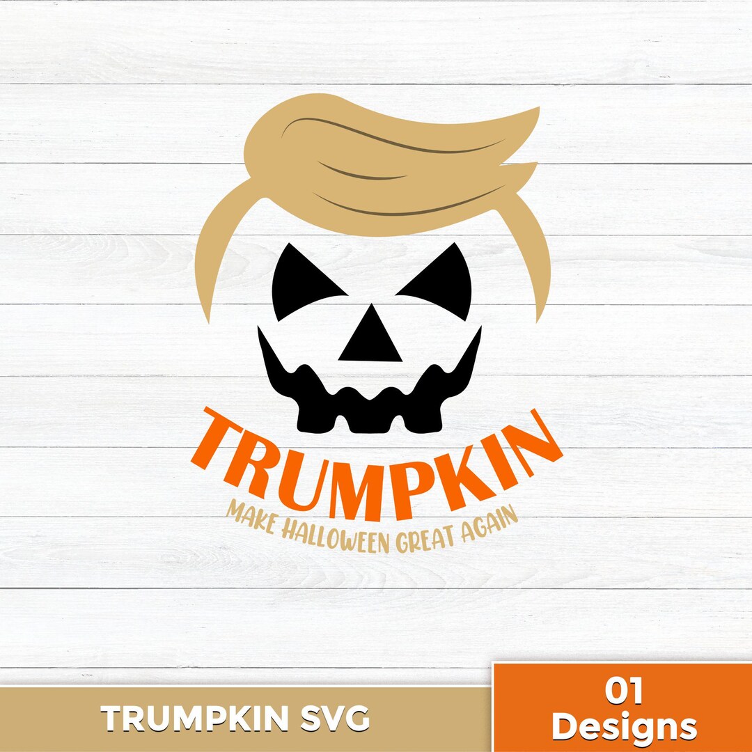 Trumpkin Svg, Funny Trump Halloween Svg, Pumpkin Face Trump Svg, Make ...