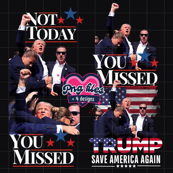 Trump Assassination You Missed Png - Etsy