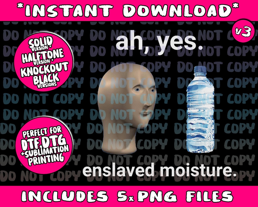Ah Yes Enslaved Moisture Dank Meme Png Bundle, Trending Png, Popular Printable - Etsy