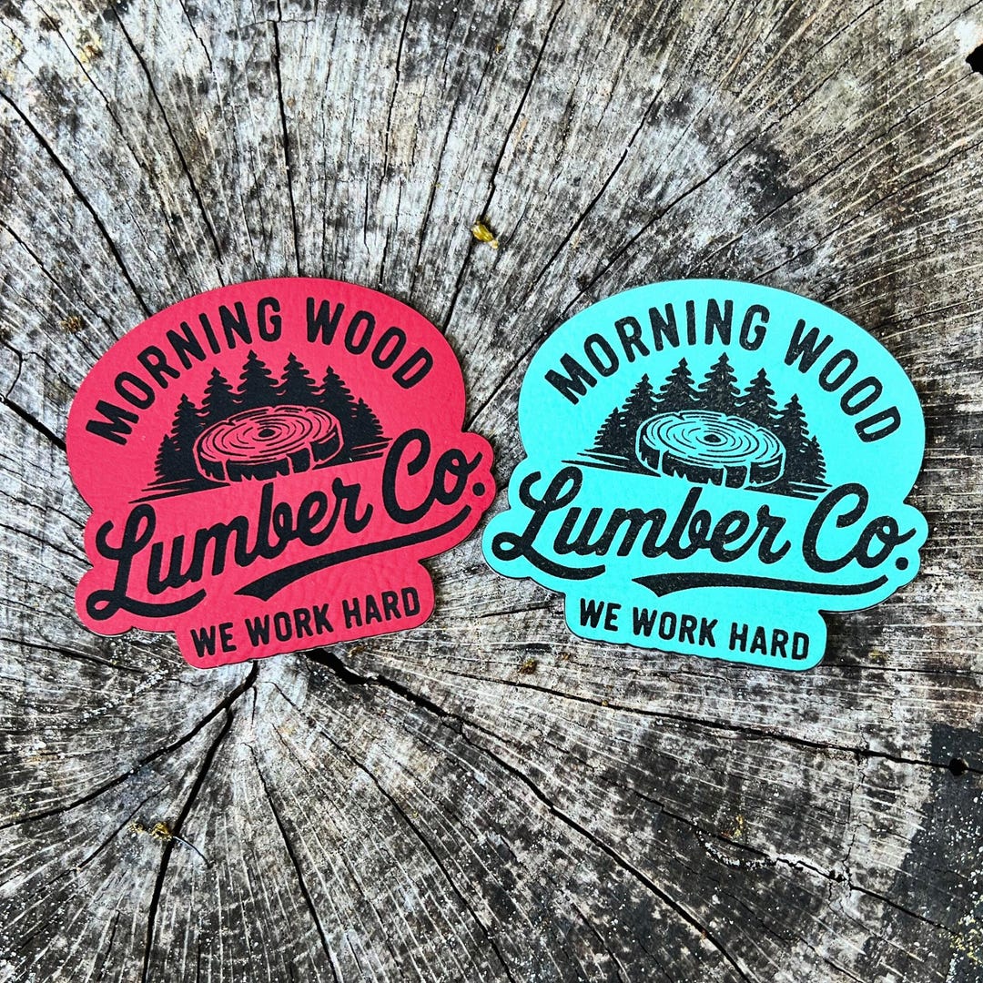Morning Wood Lumber Co Patch – "we Work Hard" – 2.6" X 2.3" – Laser ...