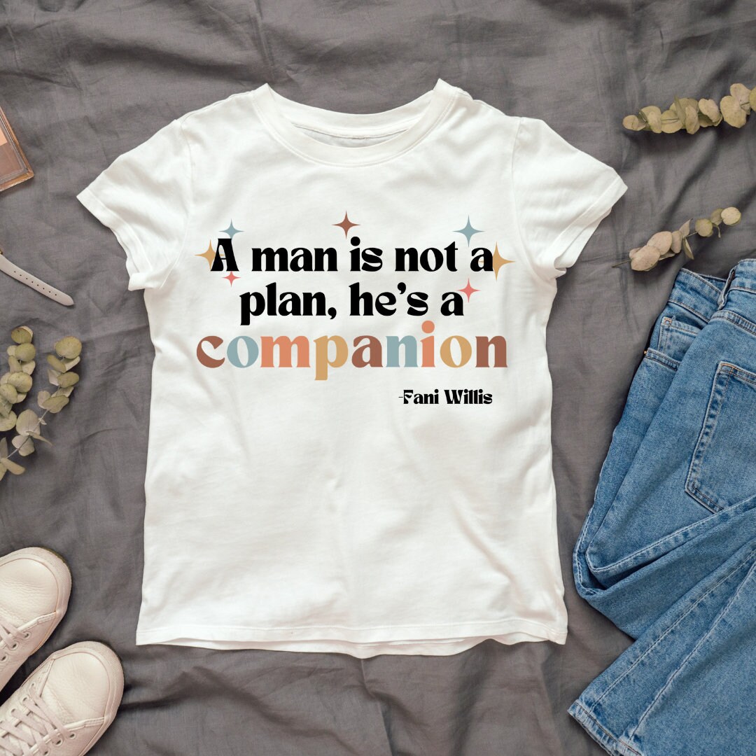 A Man is Not A Plan Tee Empowering Women T-shirt Fani Willis Quote - Etsy