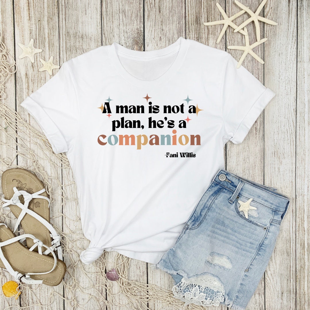 A Man is Not A Plan Tee Empowering Women T-shirt Fani Willis Quote - Etsy