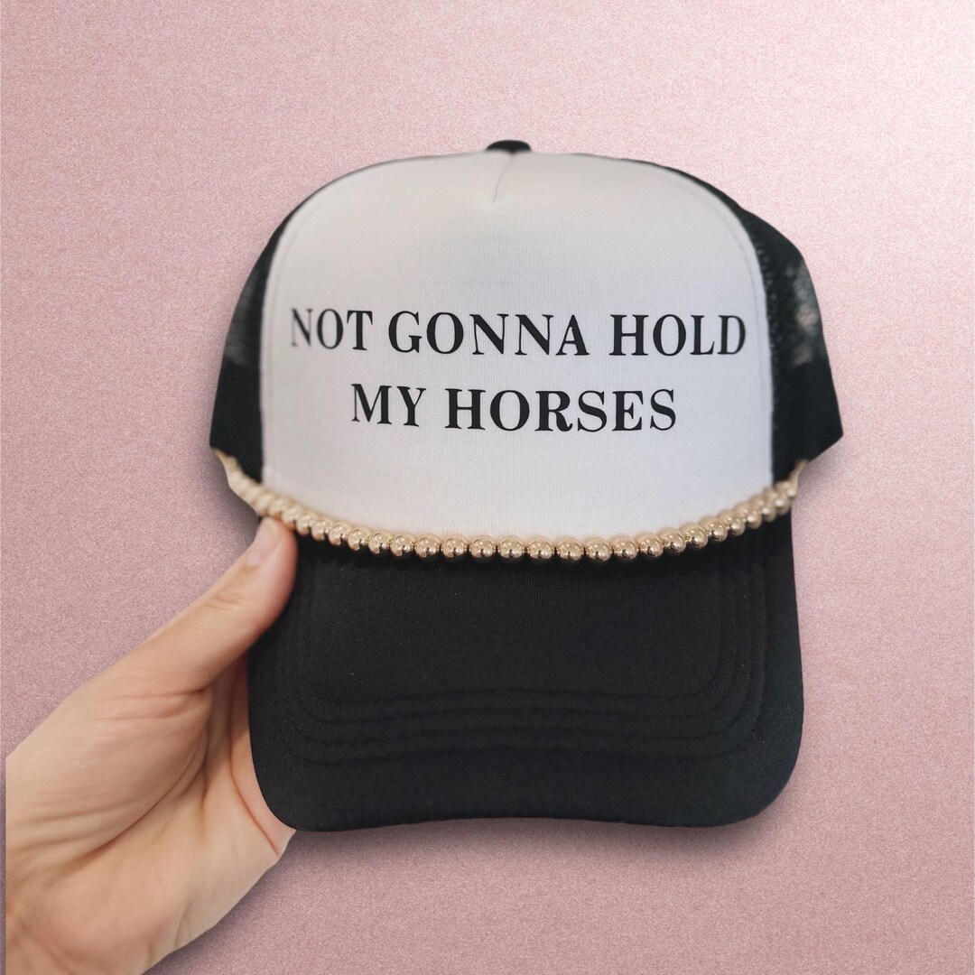 Not Gonna Hold My Horses Trucker Hat. Funny Hat. River Hat. - Etsy