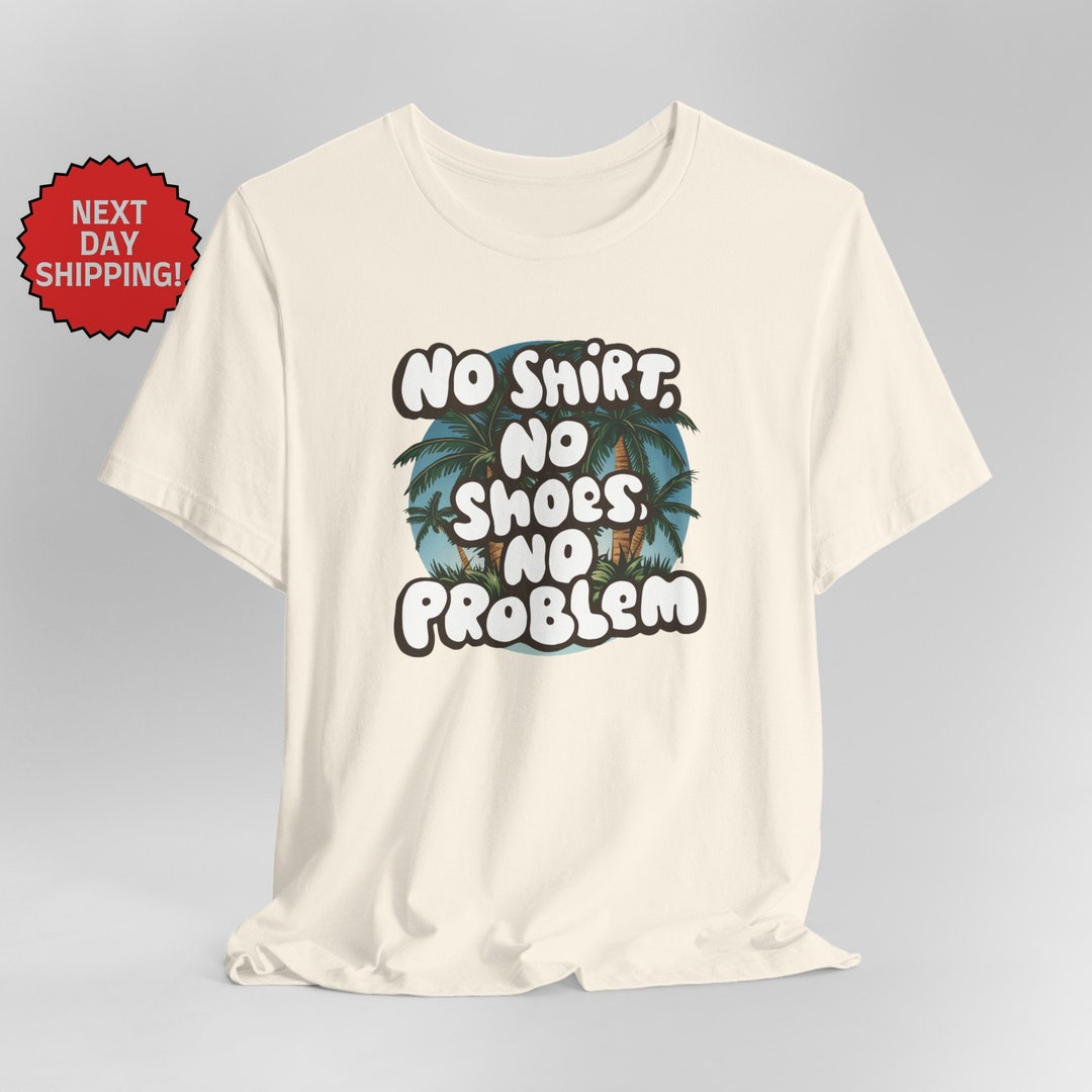 Summer Season No Shirt, No Shoes, No Problem T-shirt - Summer No Shirt ...