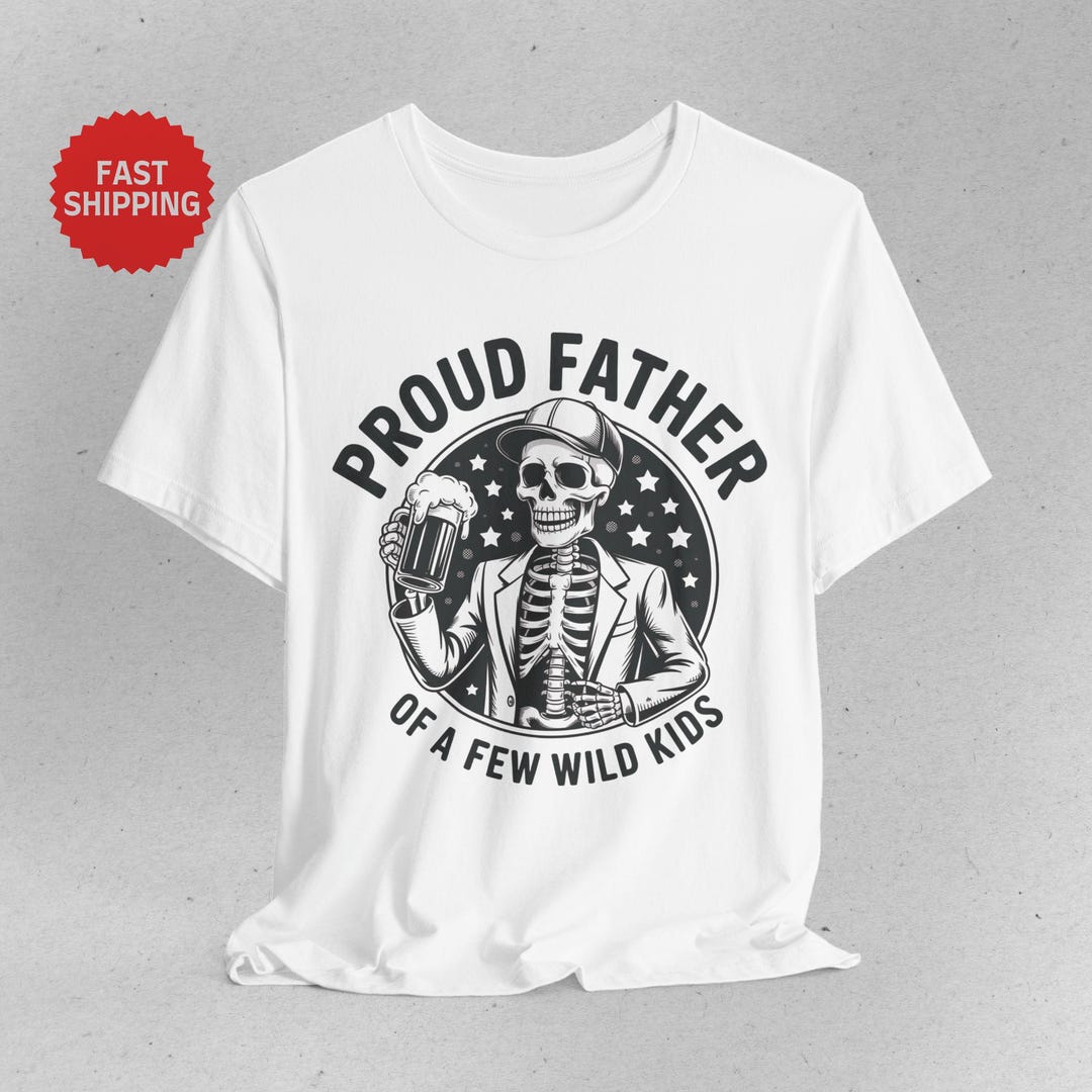Proud Father of a Few Wild Kids Shirt, Funny Dad Skeleton Tee ...