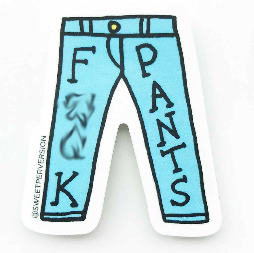 Pants Vinyl Sticker. VSCO Sticker. I Hate Pants. - Etsy