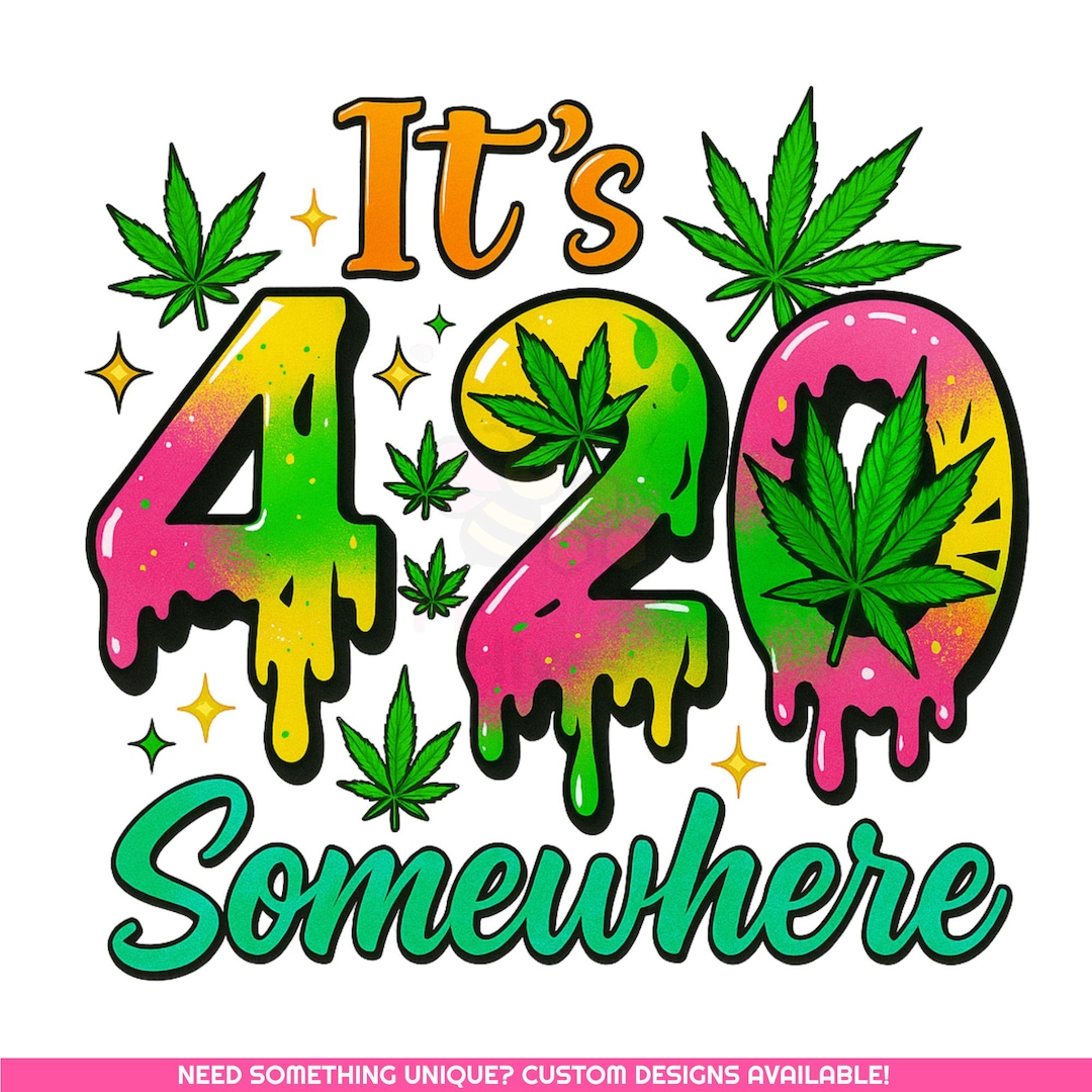 It's 420 Somewhere PNG | Dripping Cannabis Art (digital Download) - Etsy