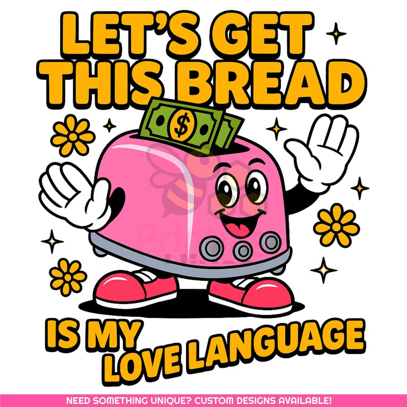 Let’s Get This Bread PNG | Funny Toaster Money Sublimation | Hustle is ...
