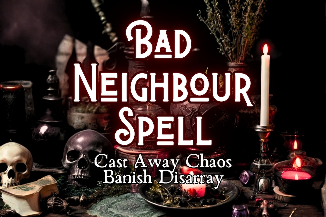 Banish Bad Neighbours, Powerful Bad Neighbour Spell, Fast Acting ...