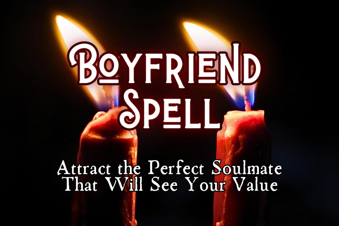 Boyfriend Spell, Strong Love Spell, Ancient Relationship Spell ...