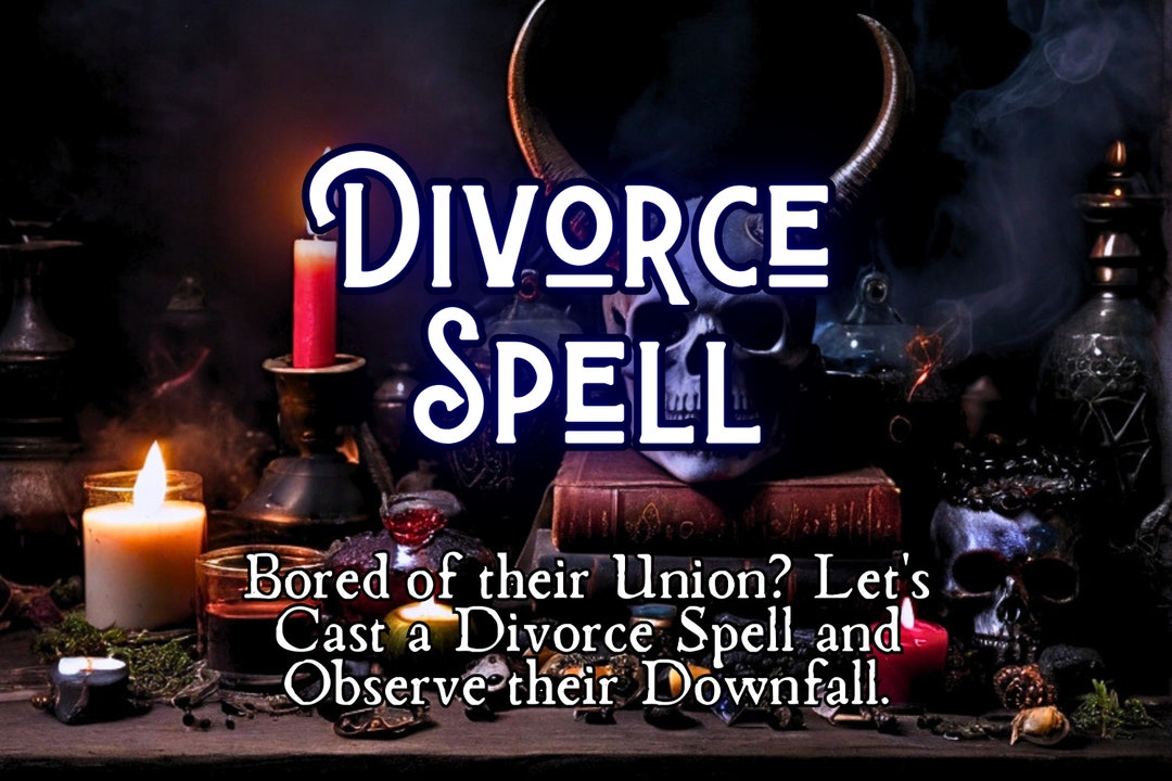 Divorce Spell, Fast Separation Spell, Break up Spell, Destroy Marriage ...
