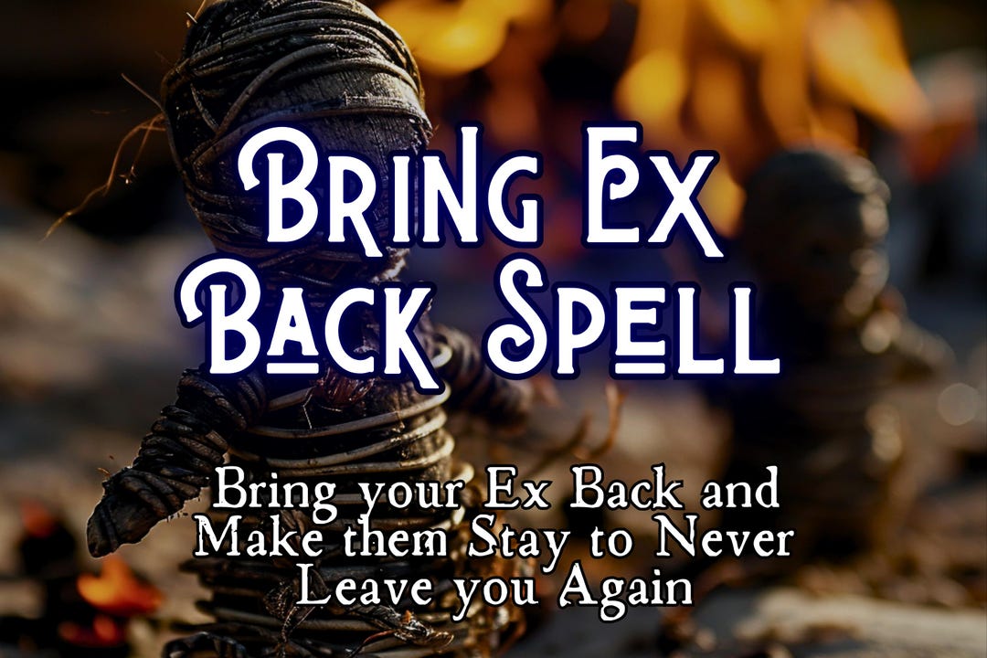 Bring Ex Back Spell, Powerful Come Back to Me Spell, Fast Return to Me ...