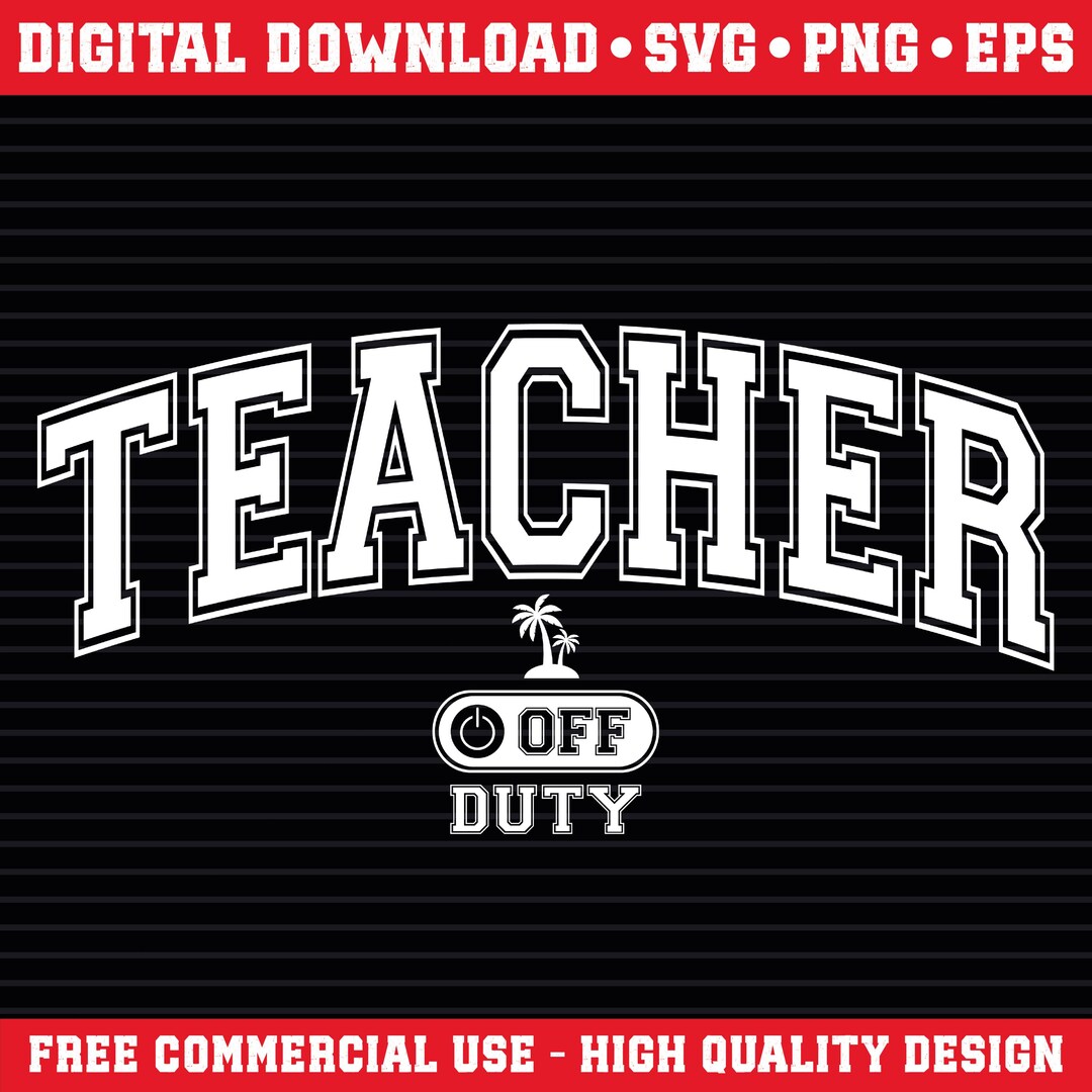 Teacher off Duty SVG Png Eps, Class Dismissed SVG, Last Day of School ...