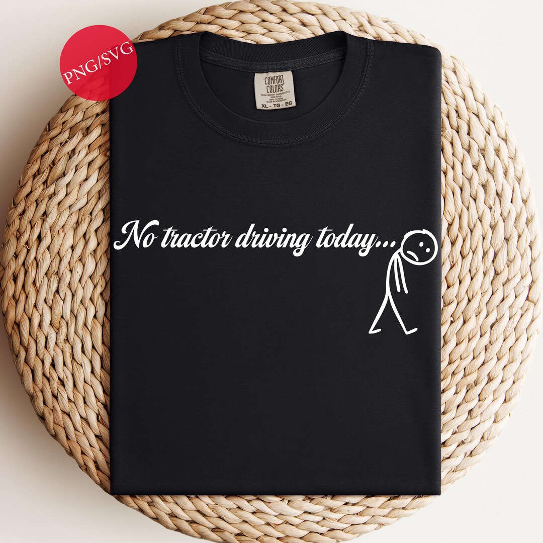 Funny Farmer Stick Figure SVG PNG: No Tractor Day - Cricut, Sublimation ...