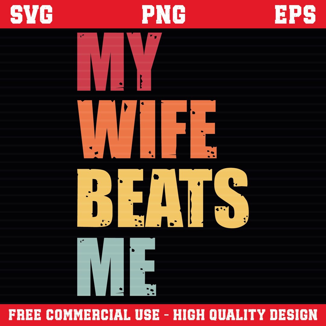 My Wife Beats Me Png Svg Eps, Funny Png, Funny Wife Tee, Funny Husband ...