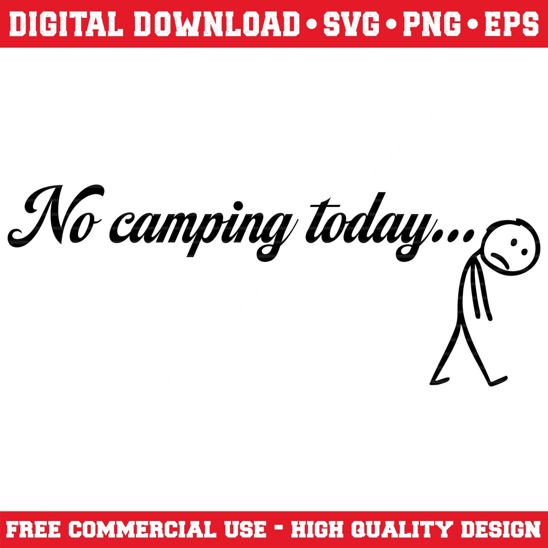 No Camping Today SVG | Funny Camping Cut File | Sad Stick Figure PNG ...