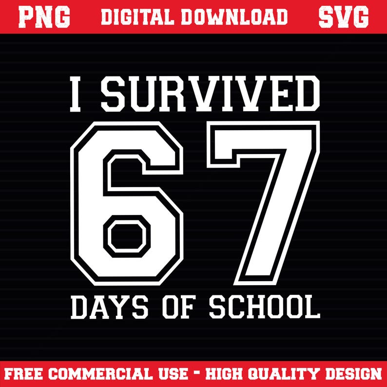 I Survived 67 Six Seven Days of School: Varsity Typography PNG SVG ...