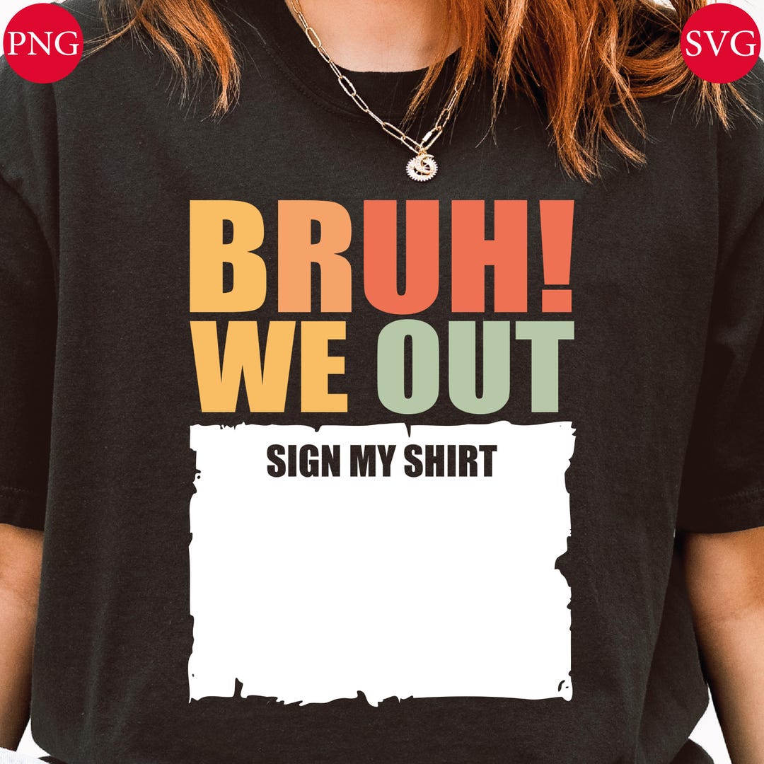 Bruh We Out Sign My Shirt SVG, Funny Graduation Design (digital File ...