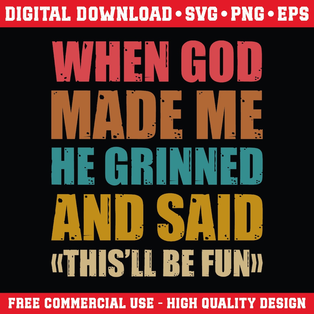 When God Made Me He Said This'll Be Fun Png Svg Eps, Retro When God ...