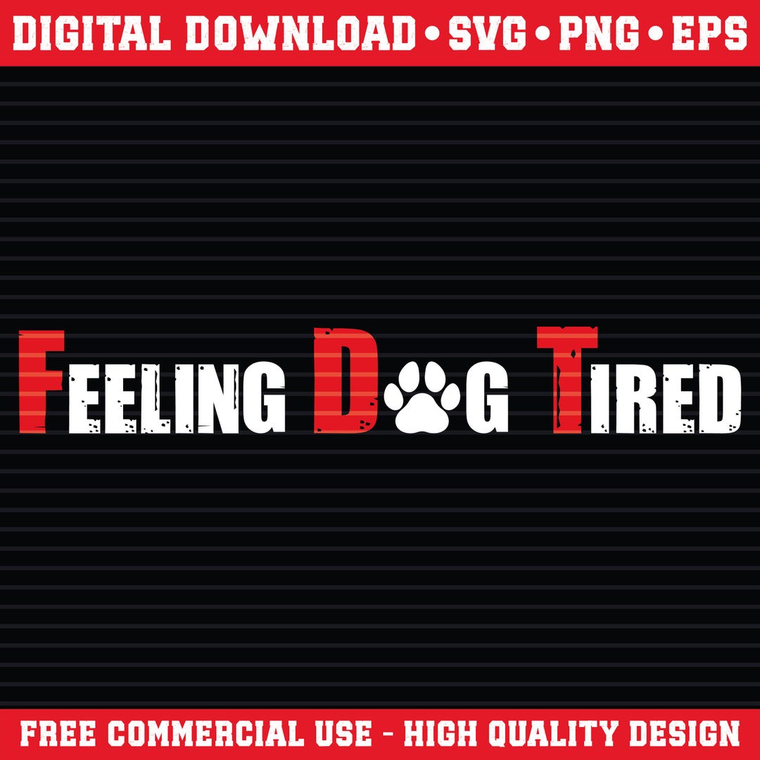 Feeling Dog Tired Svg Png Eps, Anti-trump Png, Not Subtle Anti-trump ...