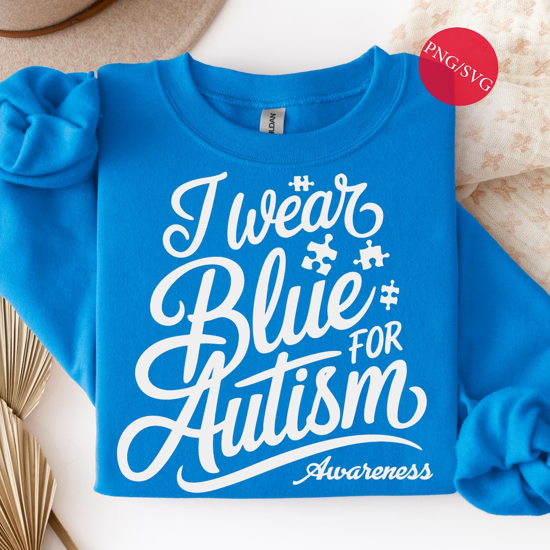 I Wear Blue for Autism Awareness Png Svg, Autism SVG, in April We Wear ...