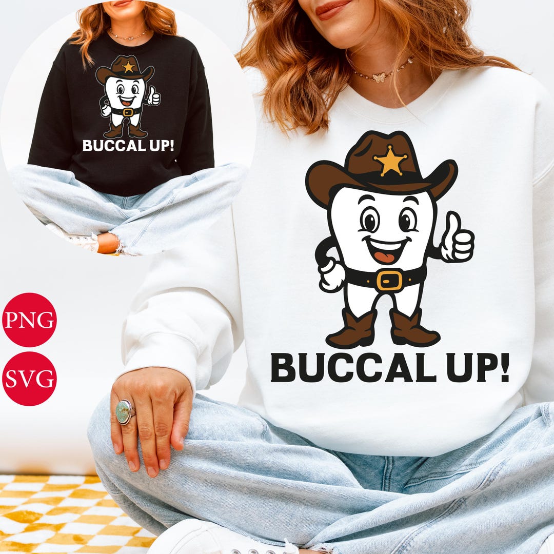 Buccal up Cowboy Tooth SVG PNG: Funny Dental Hygienist Shirt Design ...