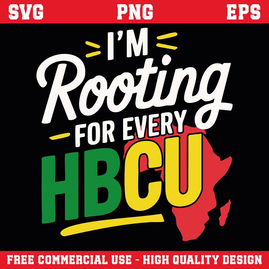 I'm Rooting for Every HBCU Eng Svg Eps, Black College Pride Png Svg Eps ...