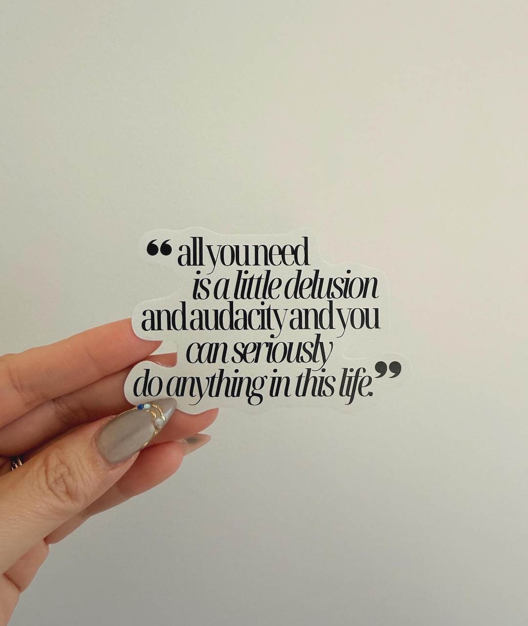 All You Need is a Little Delusion and Audacity Sticker | Motivational ...