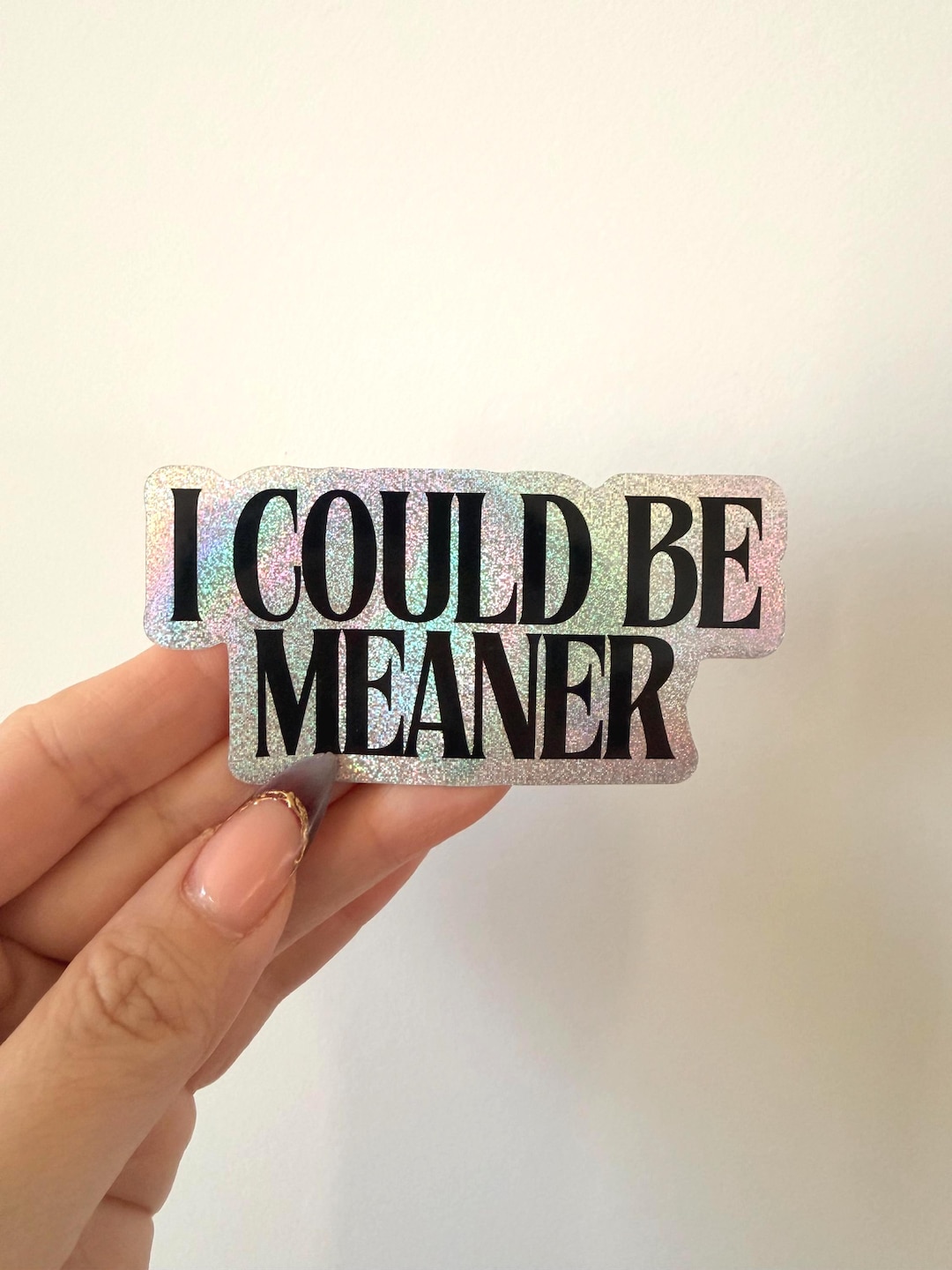 I Could Be Meaner Sticker Holographic Minimalist Edgy Humor Vinyl Decal ...