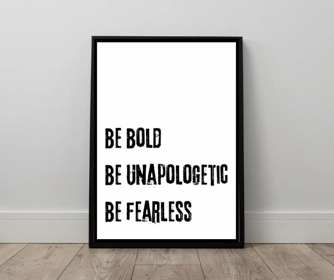 Be Bold, Be Unapologetic, Be Fearless Wall Art Print Motivational Quote ...