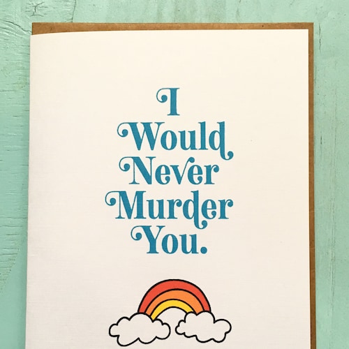 I Would Never Murder You Card - Etsy