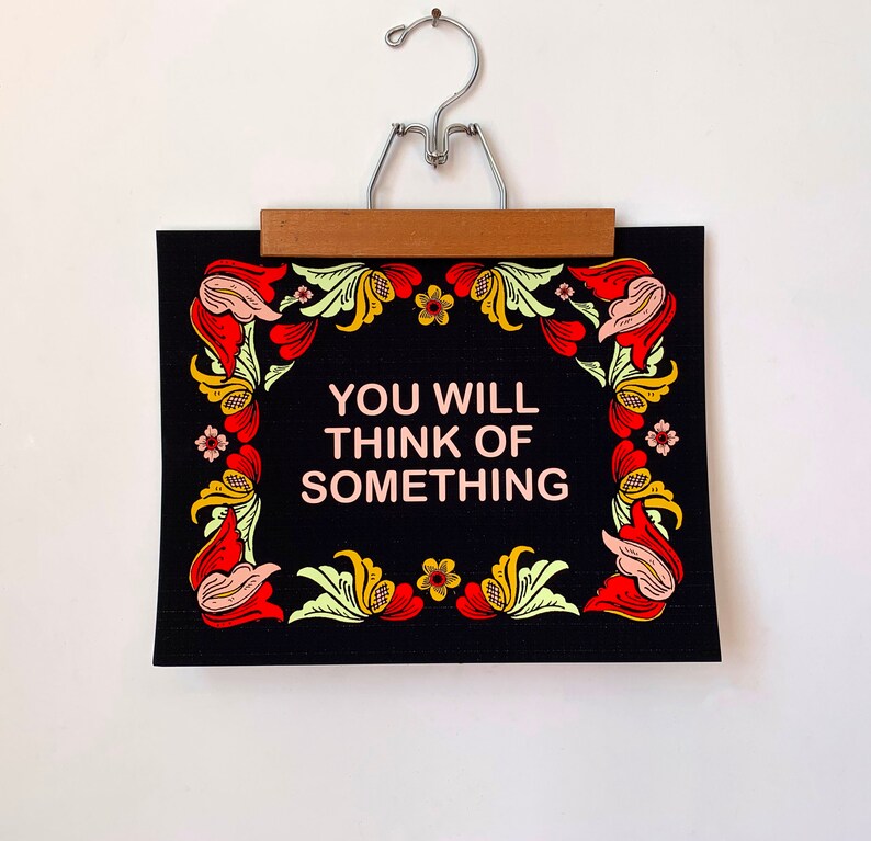 You Will Think of Something-11 X 14 Print - Etsy